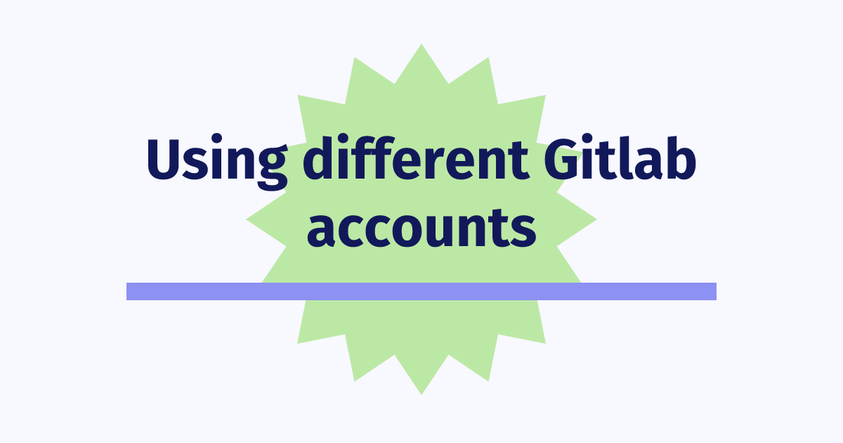 Using different Gitlab accounts